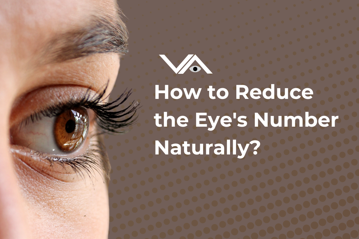 How To Reduce The Eye's Number Naturally? - Visual Aids Centre