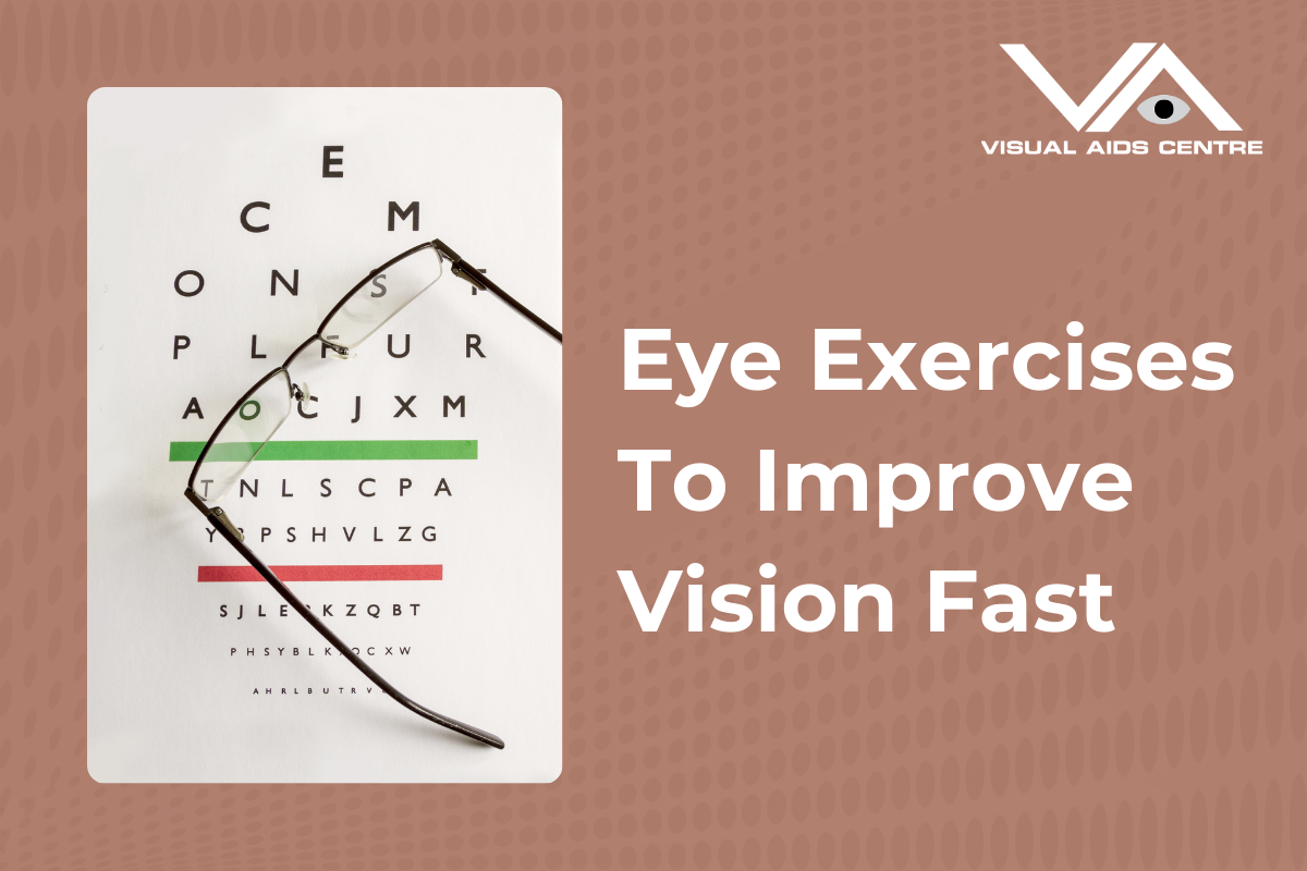 Eye Exercises To Improve Vision Fast - Visual Aids Centre