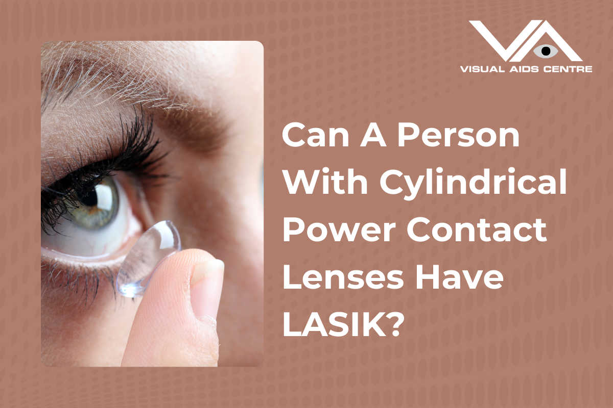 Can A Person With Cylindrical Power Contact Lenses Have LASIK?
