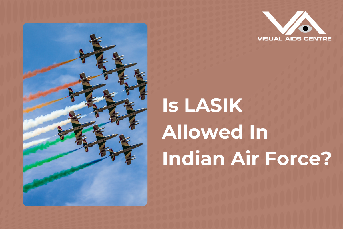 Is LASIK Allowed In Indian Air Force? - Visual Aids Centre