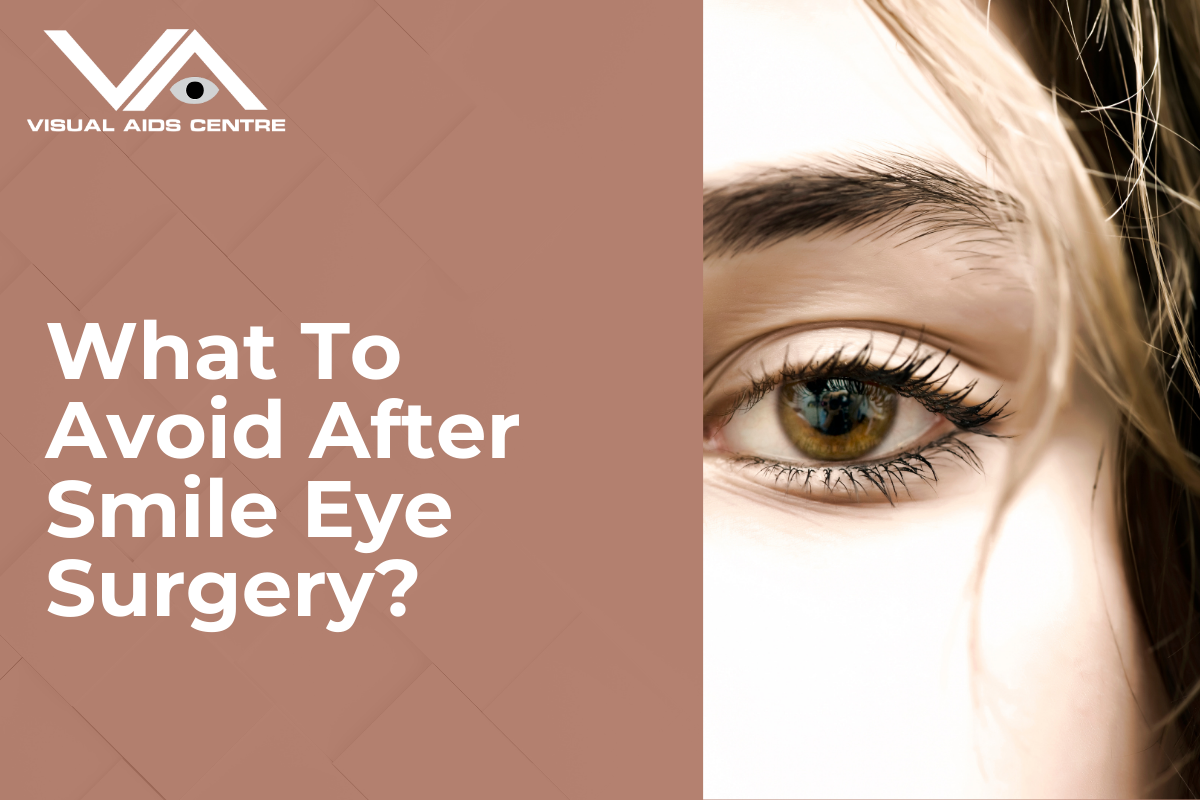 What To Avoid After Smile Eye Surgery? - Visual Aids Centre