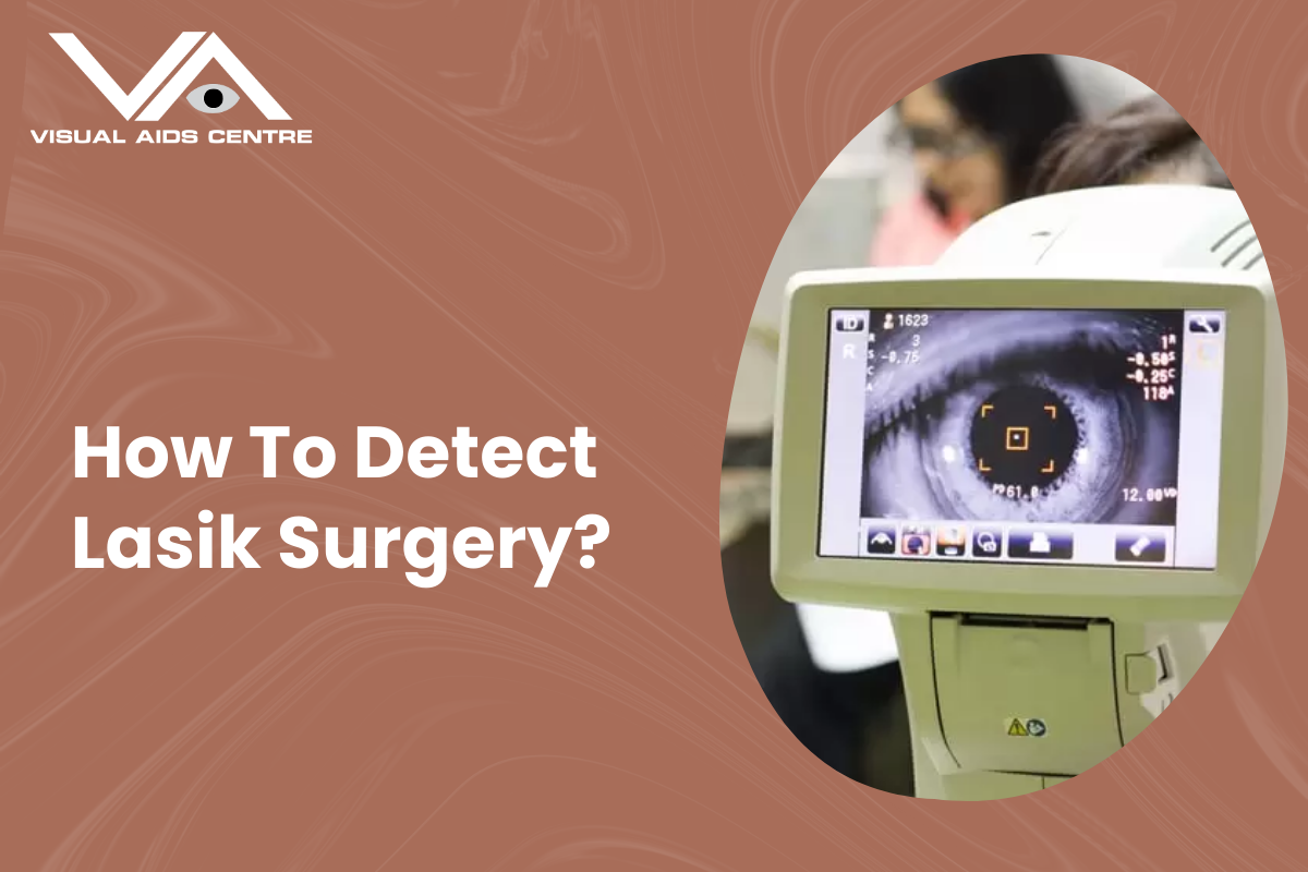 How To Detect Lasik Surgery? - Visual Aids Centre
