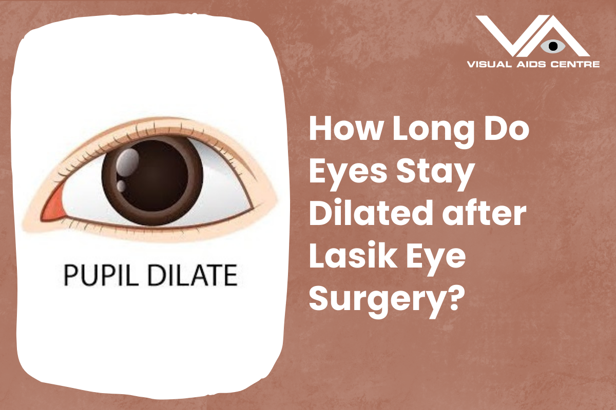 How Long Do Eyes Stay Dilated after Lasik Eye Surgery?