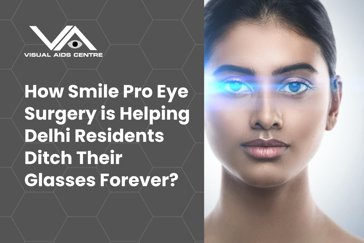 How Smile Pro Eye Surgery is Helping Delhi Residents Ditch Their ...