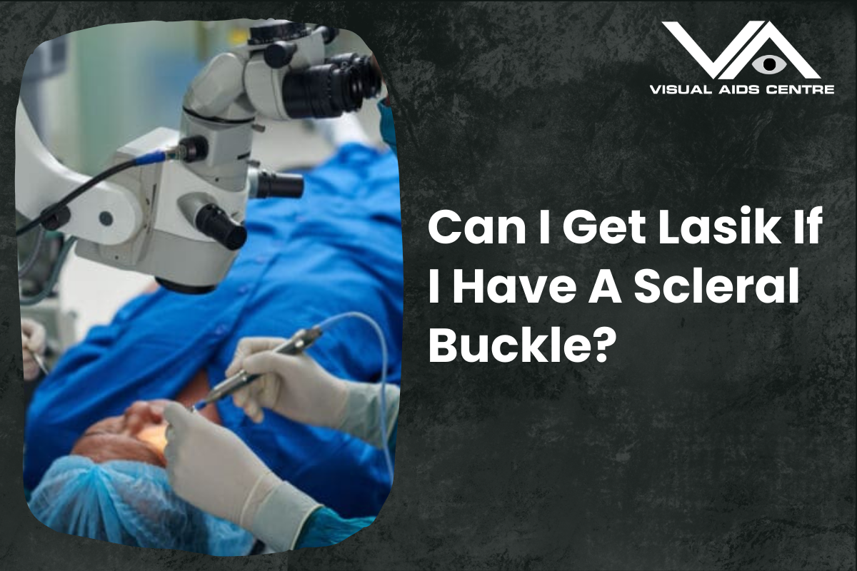 Can I Get Lasik If I Have A Scleral Buckle?