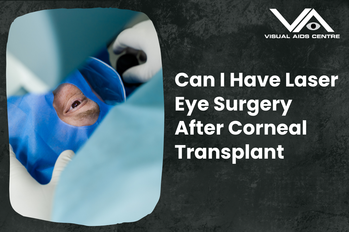 Can I Have Laser Eye Surgery After Corneal Transplant?