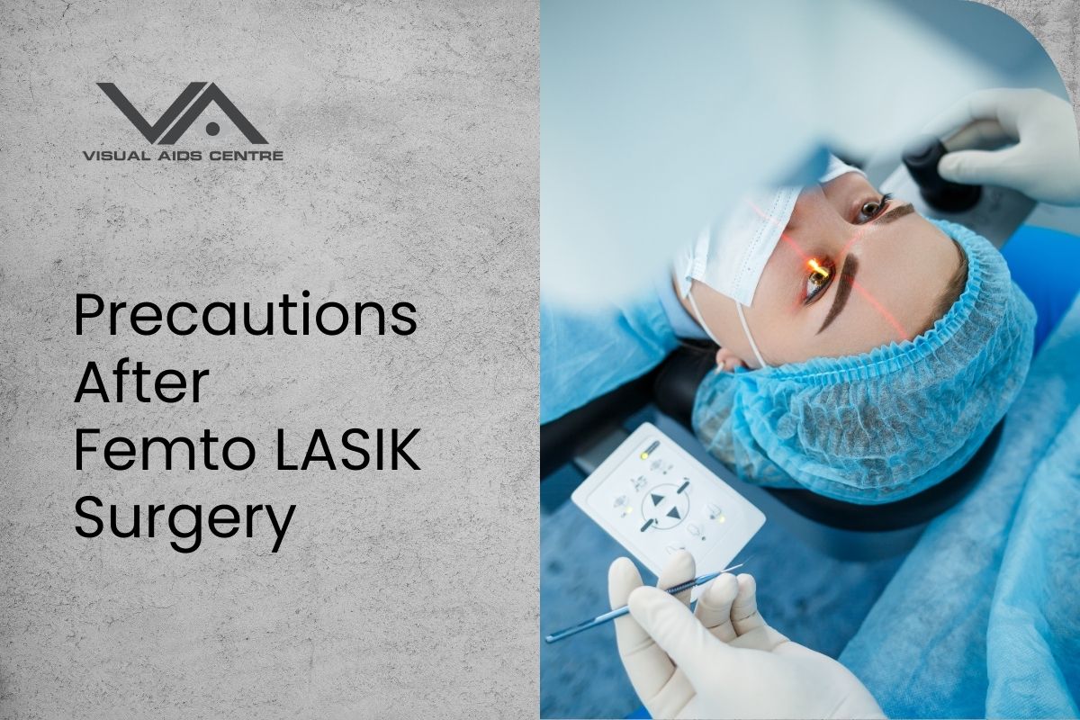 Precautions After Femto Lasik Surgery - Visual Aids Centre - Lasik Eye ...