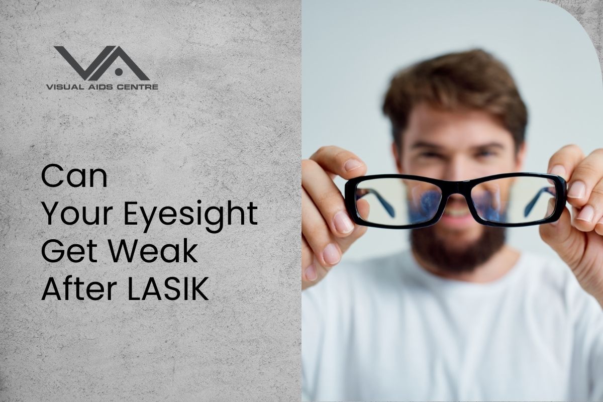 Can Your Eyesight Get Weak After Lasik - Visual Aids Centre