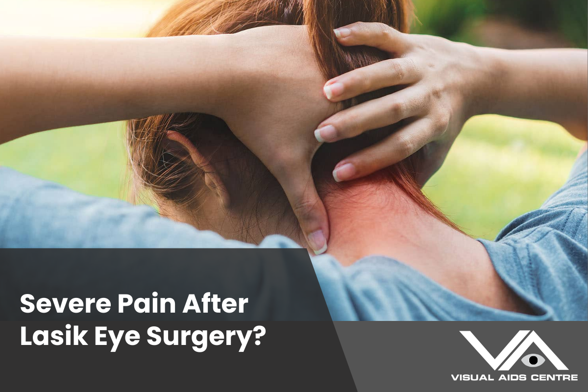 Severe Pain After LASIK Eye Surgery: Causes and Solutions