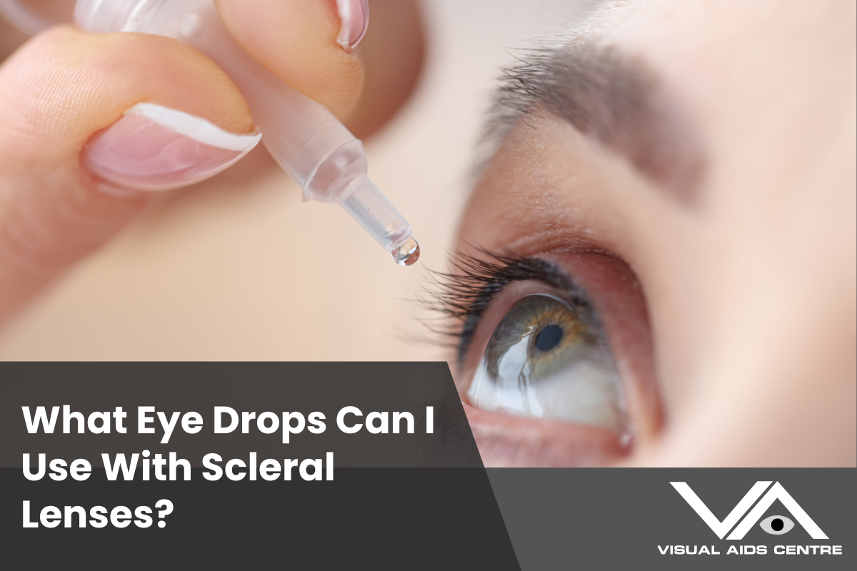 What Eye Drops Can I Use With Scleral Lenses? Best Options Explained
